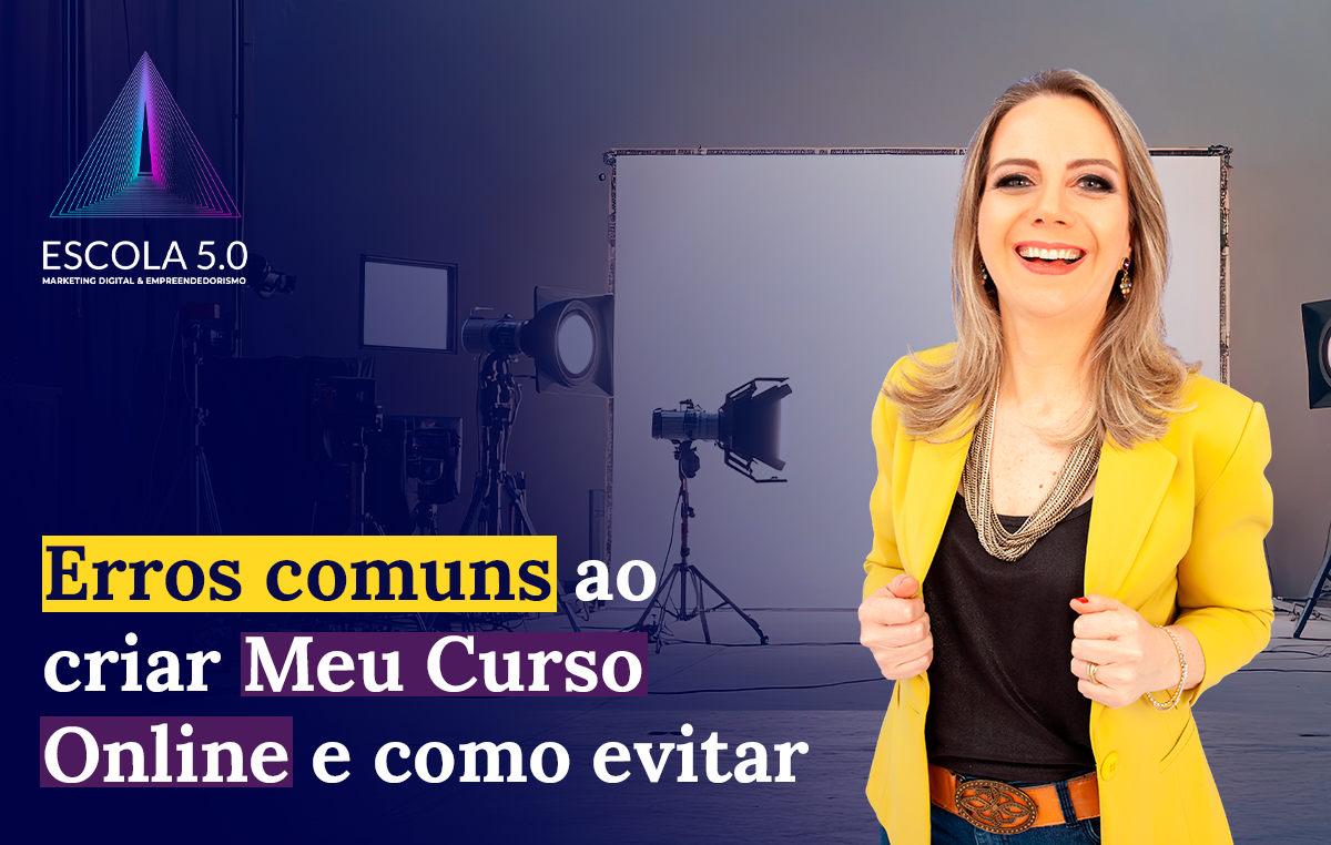 Erros Comuns Ao Criar O Meu Curso Online E Como Evitar